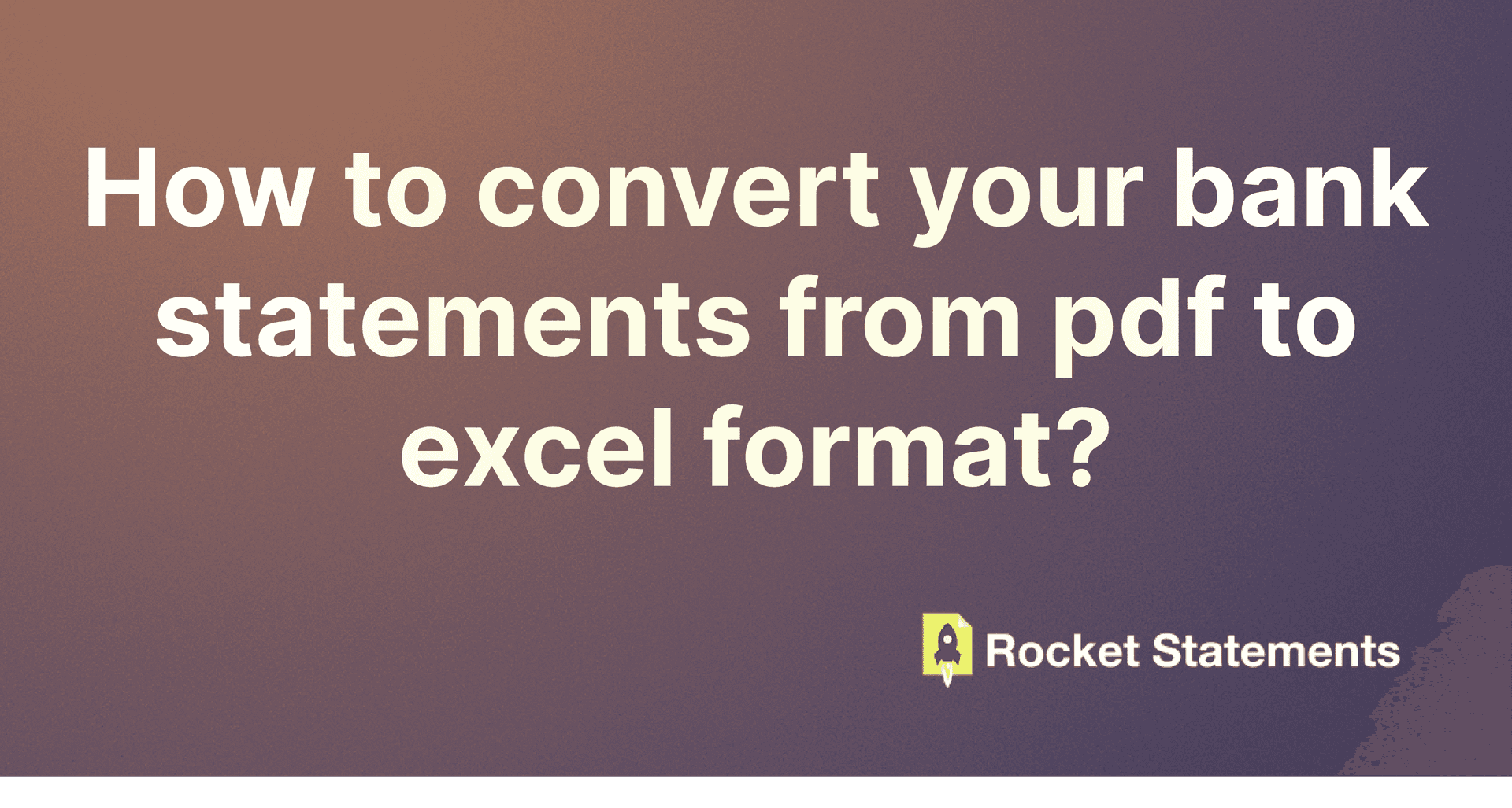 How to convert your bank statements from pdf to excel format? (Updated: 2025)